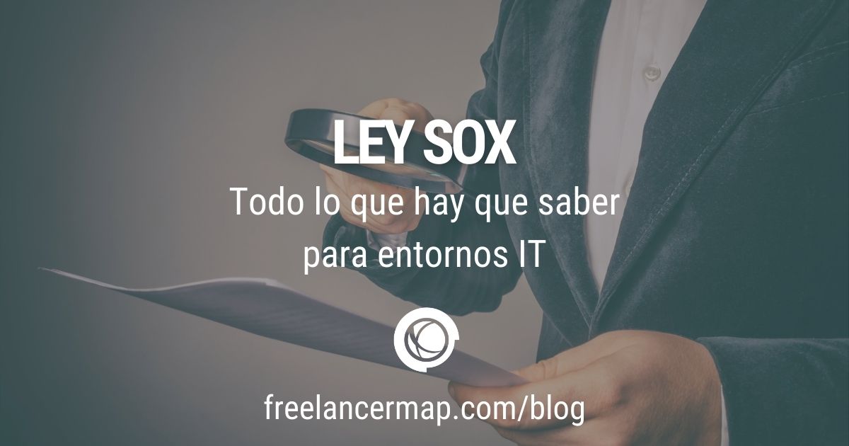 Ley SOX: Todo Lo Que Hay Que Saber Para Entornos IT