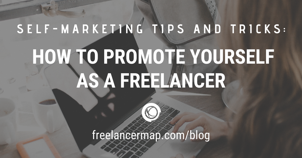 Self-Marketing Tips And Tricks: How To Promote Yourself As A Freelancer