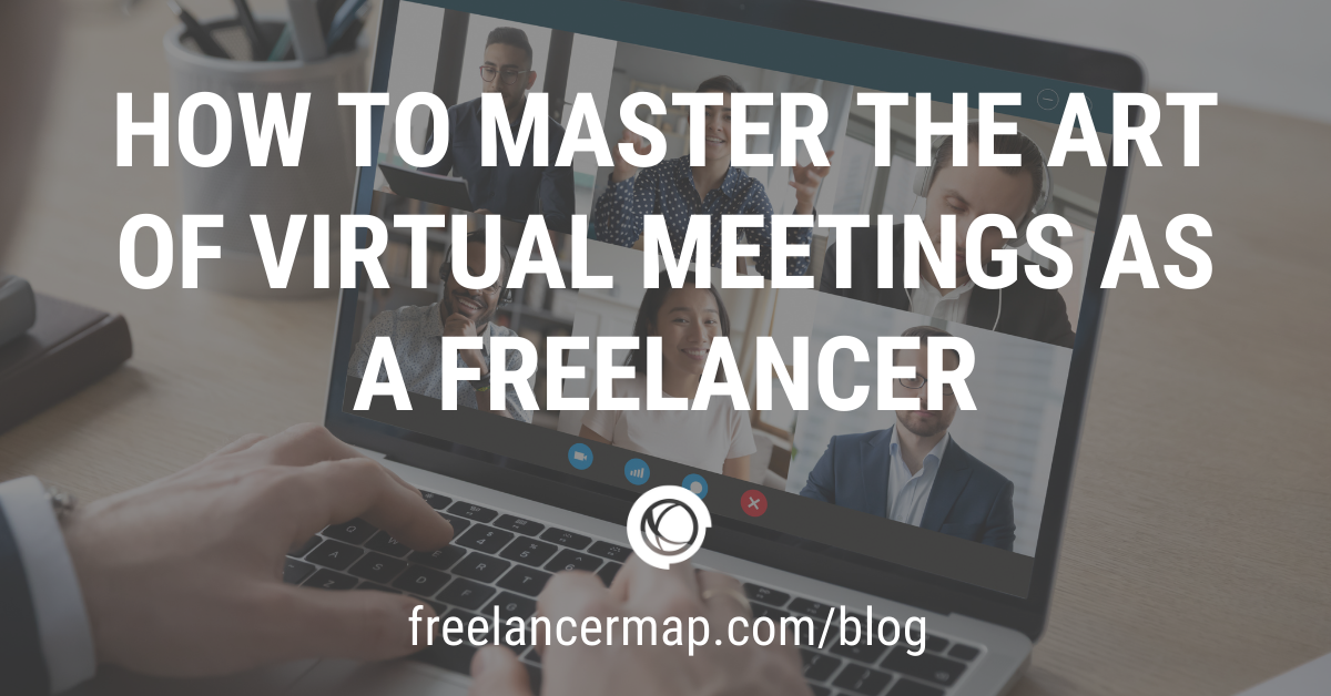 How To Master The Art Of Virtual Meetings As A Freelancer