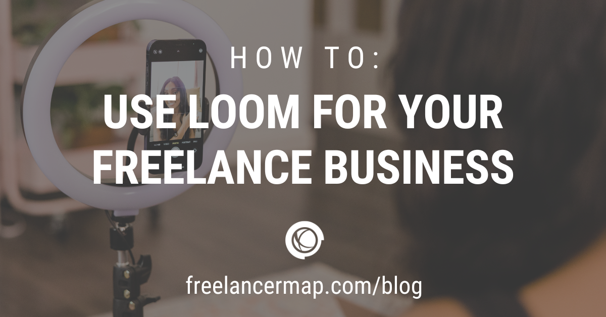 How To Use Loom For Your Freelance Business | Freelance Tools
