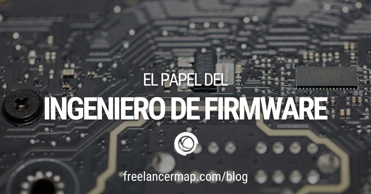 ¿Qué hace un Ingeniero de Firmware? | Perfiles profesionales en TI
