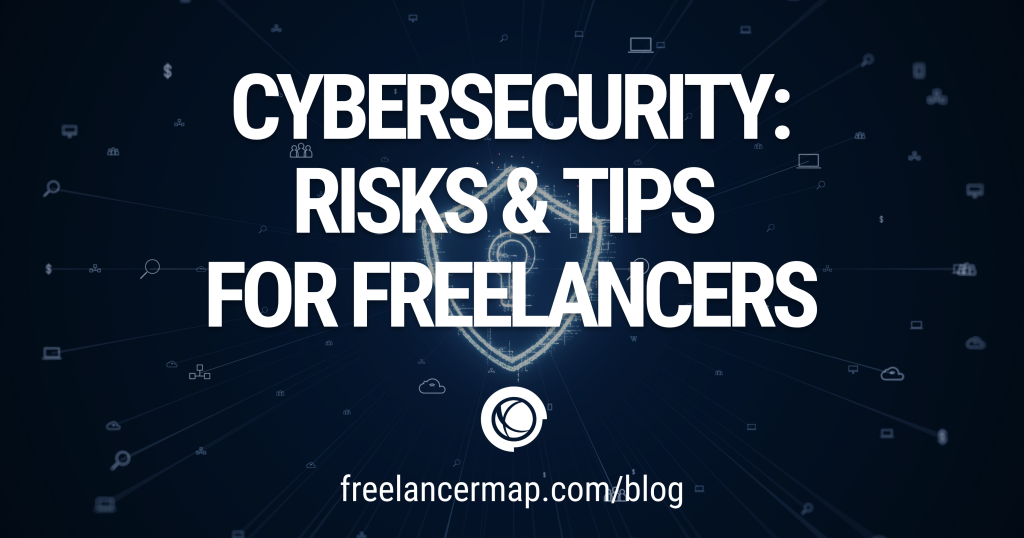 Major Cybersecurity Risks For Freelancers & Tips To Protect Your Data