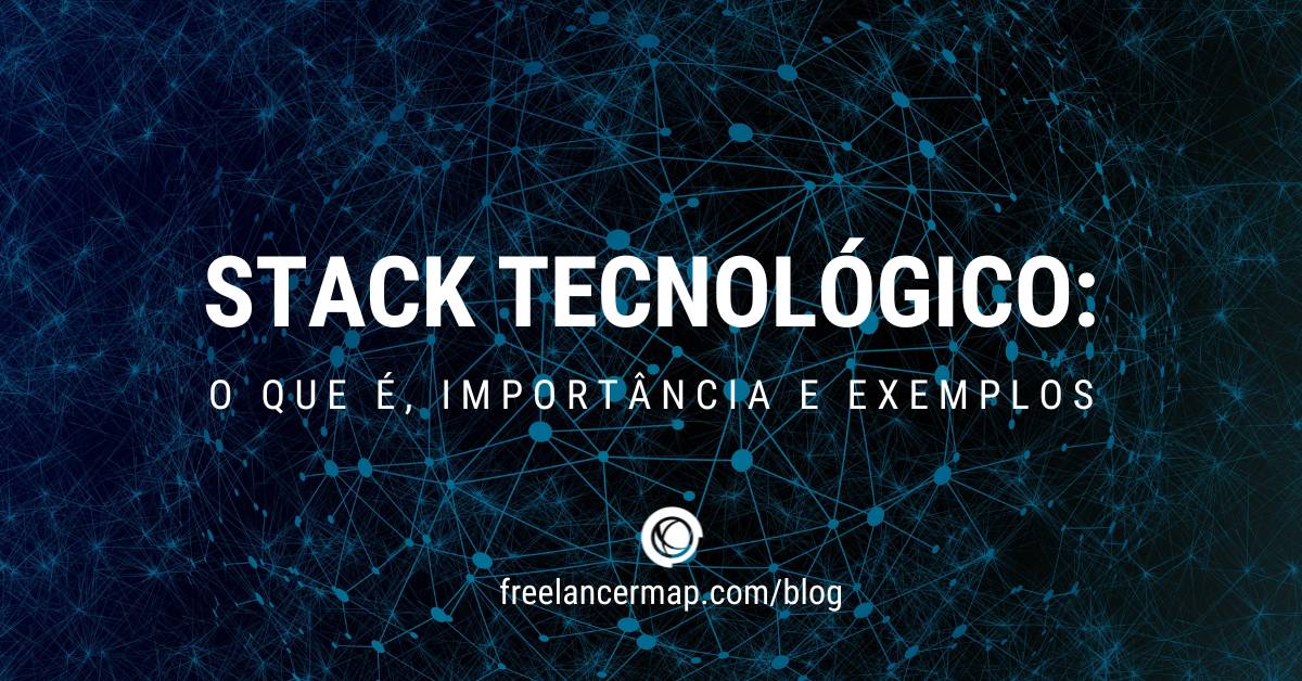Stack tecnológico: O que é, Importância e Exemplos