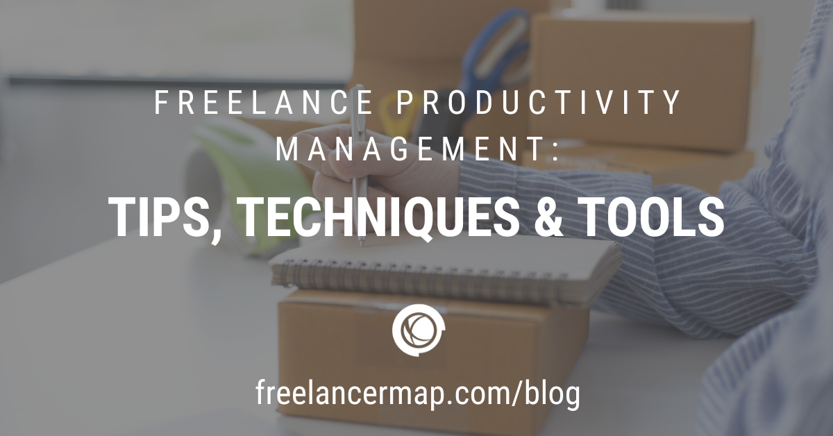 Freelance Productivity Management: Tips, Techniques & Tools