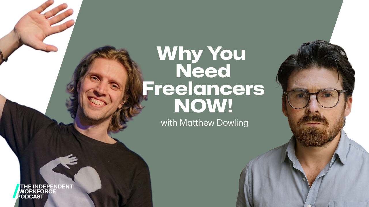 Matthew Dowling on Why We Need Freelancers Now | TIW Podcast